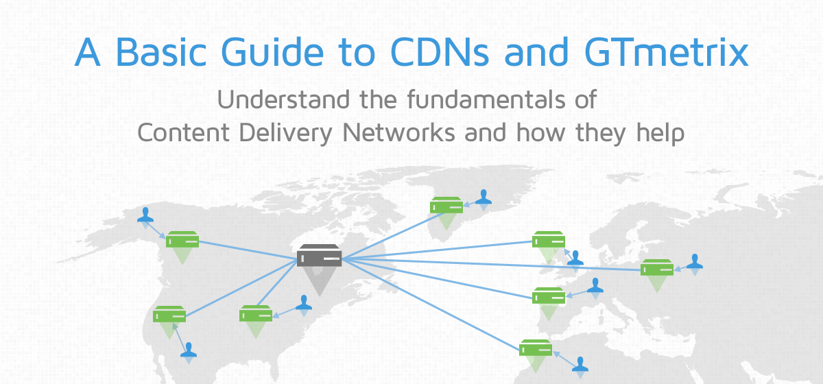 A Basic Guide to CDNs and GTmetrix | GTmetrix A Basic Guide to CDNs and GTmetrix | GTmetrix